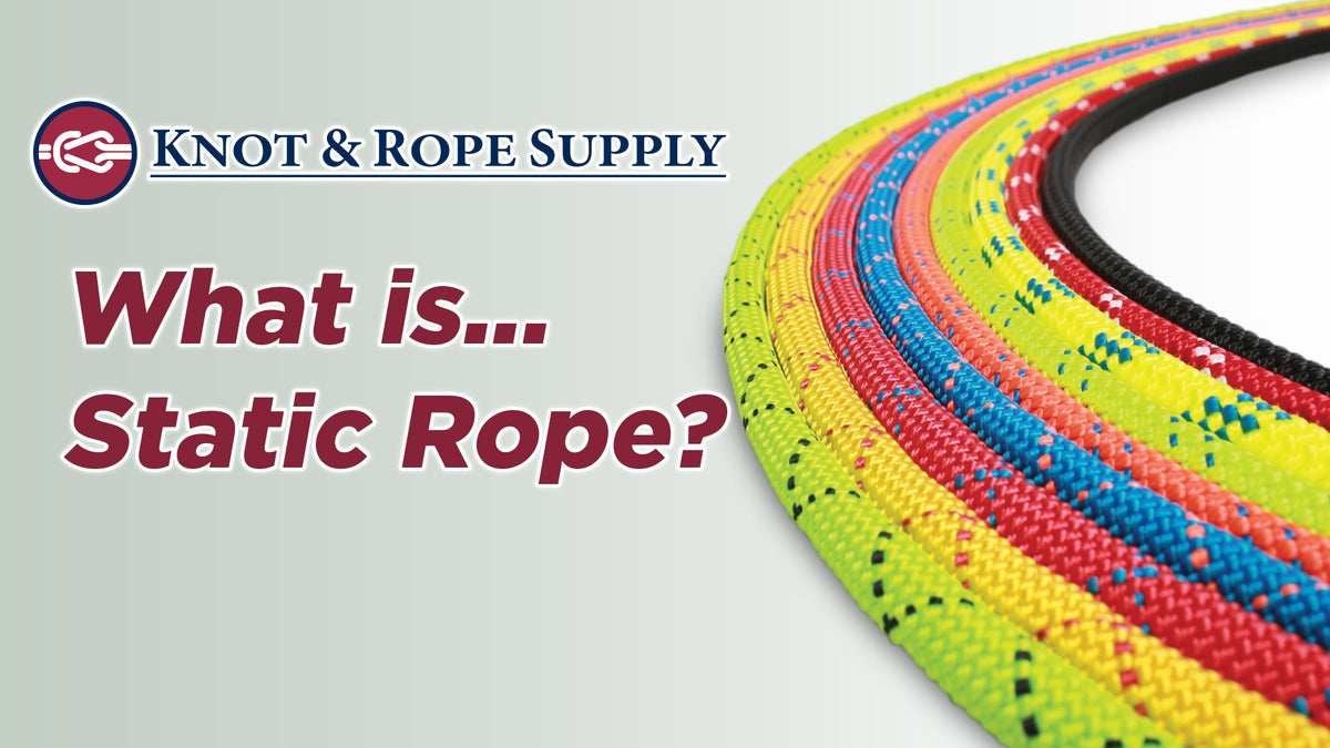 What is Static Rope — Knot & Rope Supply